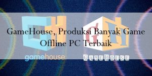 GameHouse, Produksi Banyak Game Offline PC Terbaik